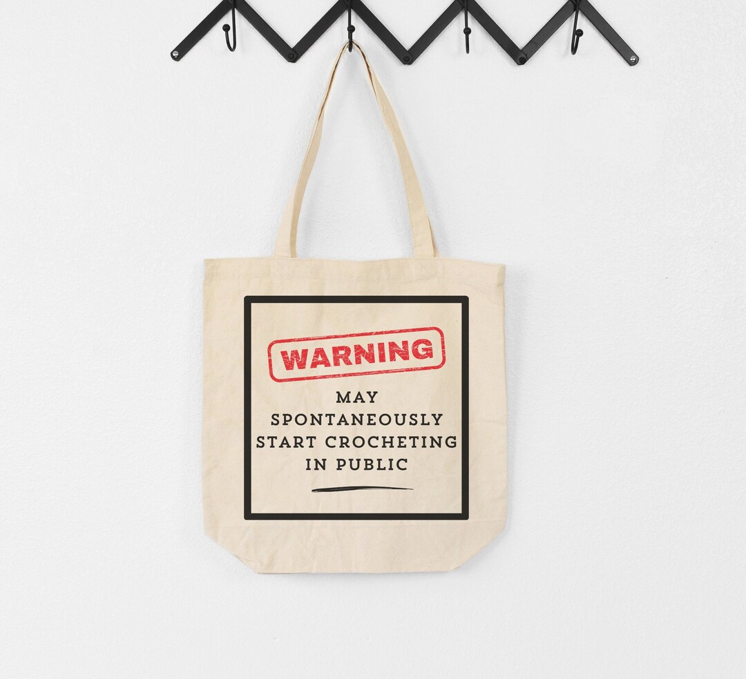 Crochet Canvas Tote Bag, Warning May Spontaneously Start Crocheting in ...