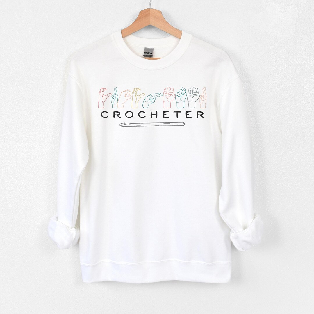 Funny American Sign Language Crochet Sweatshirt, Crocheter ASL, Gift ...