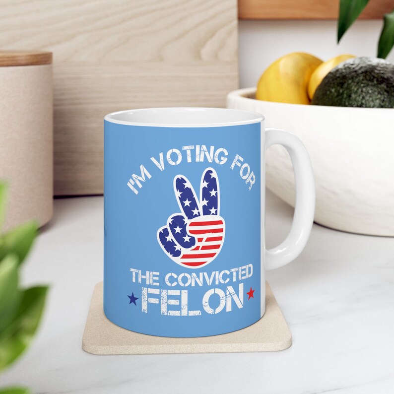 I'm Voting for the Convicted Felon Coffee Mug, 11oz, 15oz - Etsy