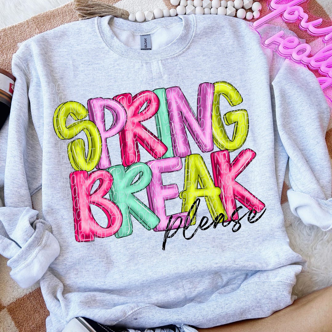 SPRING BREAK PLEASE Png, Spring Break Digital for Sublimation and Dtf ...