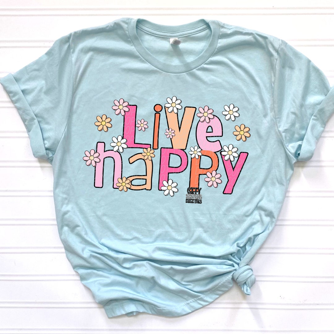 LIVE HAPPY Png, Digital File for Sublimation & Dtf, Positivity Png ...