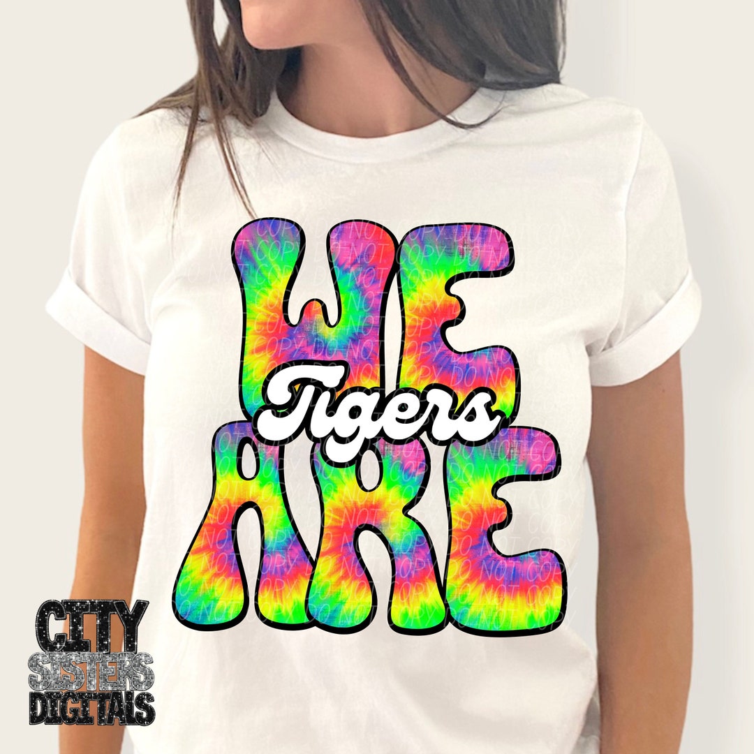 WE ARE TIGERS Png, Tie Dye Tigers Png, Digital for Sublimation and Dtf ...