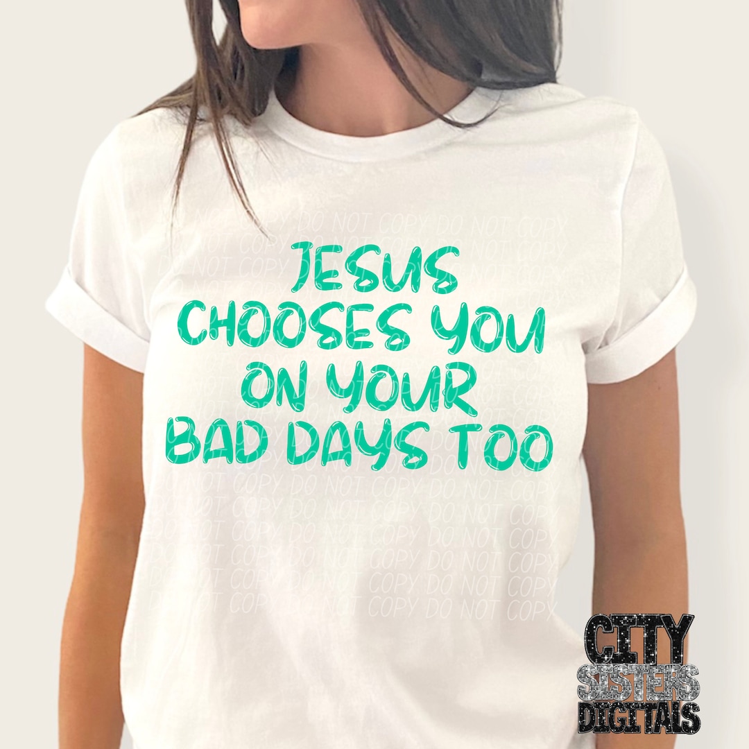 JESUS CHOOSES YOU Png, Digital for Sublimation and Dtf, Jesus Loves You ...