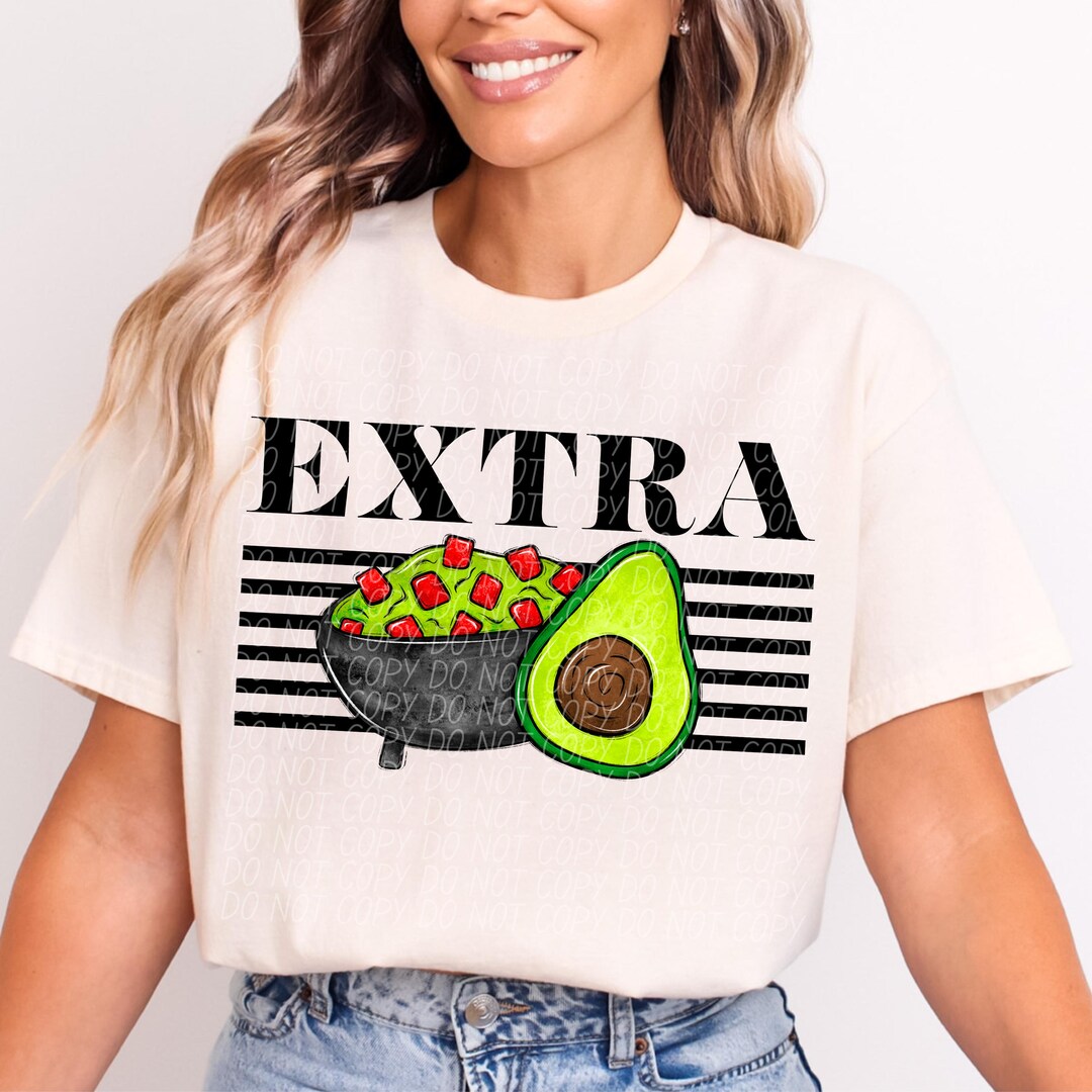 EXTRA Png, It's Okay Guac I'm Extra Too Png, Cinco De Mayo Png, Cinco ...
