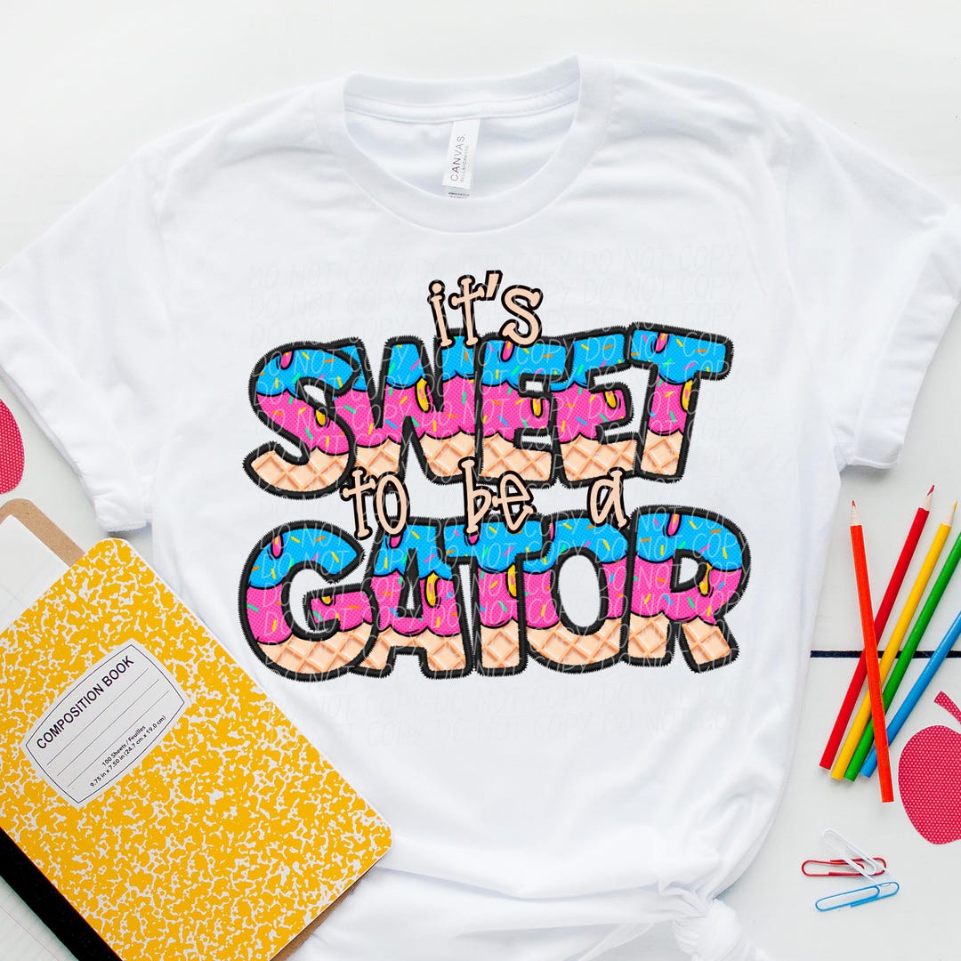 ITS SWEET to Be a GATOR Png, Gators Digital for Sublimation & Dtf ...