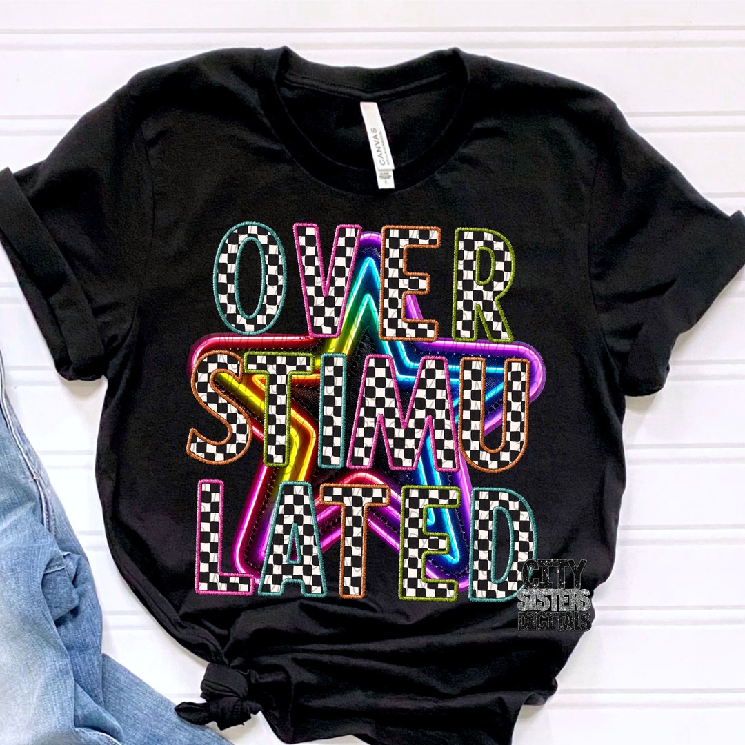 OVERSTIMULATED Png, Funny Png, Digital for Sublimation and Dtf, Faux ...