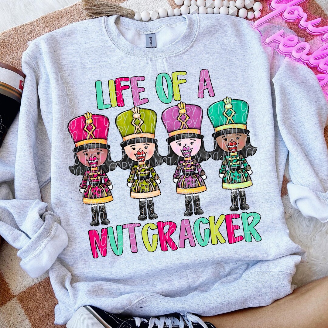 LIFE OF a NUTCRACKER Png, Christmas Digital for Sublimation & Dtf ...