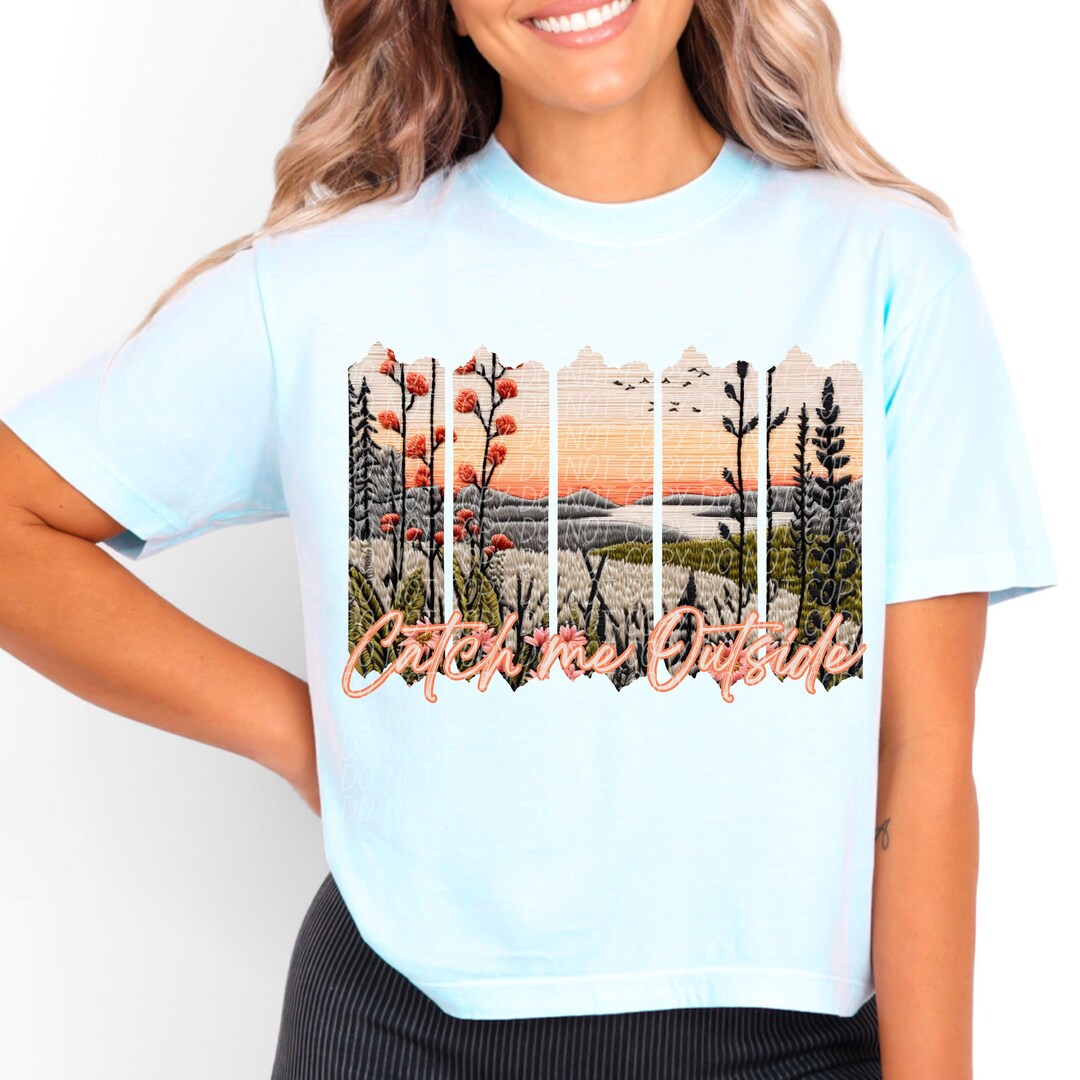 CATCH ME OUTSIDE Png, Outdoorsy Digital for Sublimation & Dtf, Summer ...