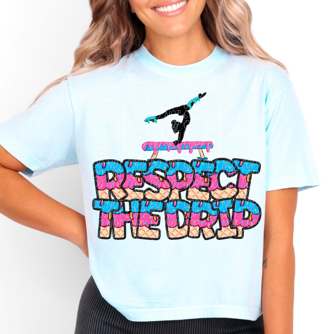 RESPECT THE DRIP Gymnastics Png, Ice Cream Faux Embroidery Gymnastics ...