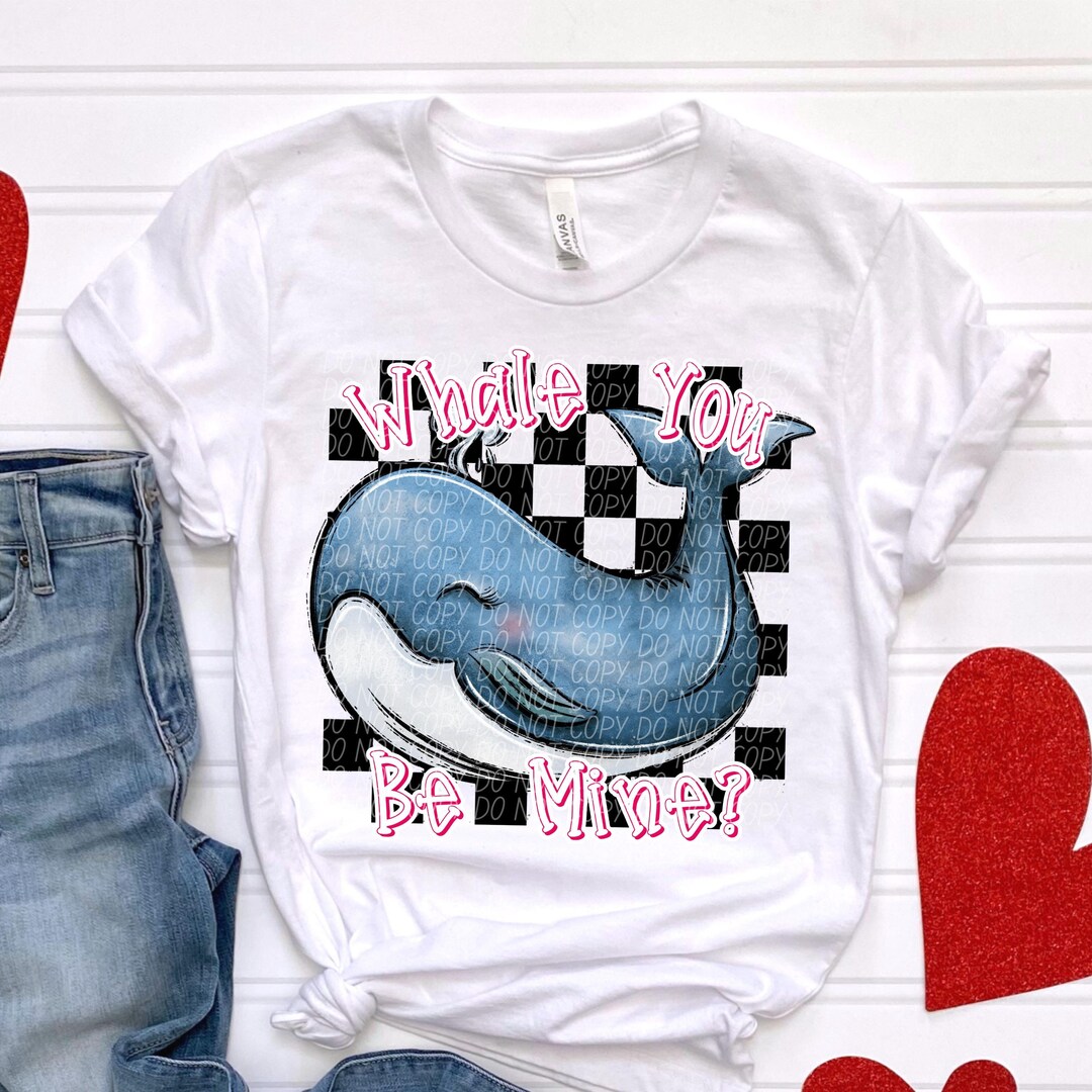 VALENTINES DAY WHALE Digital for Sublimation & Dtf, Whale You Be Mine ...