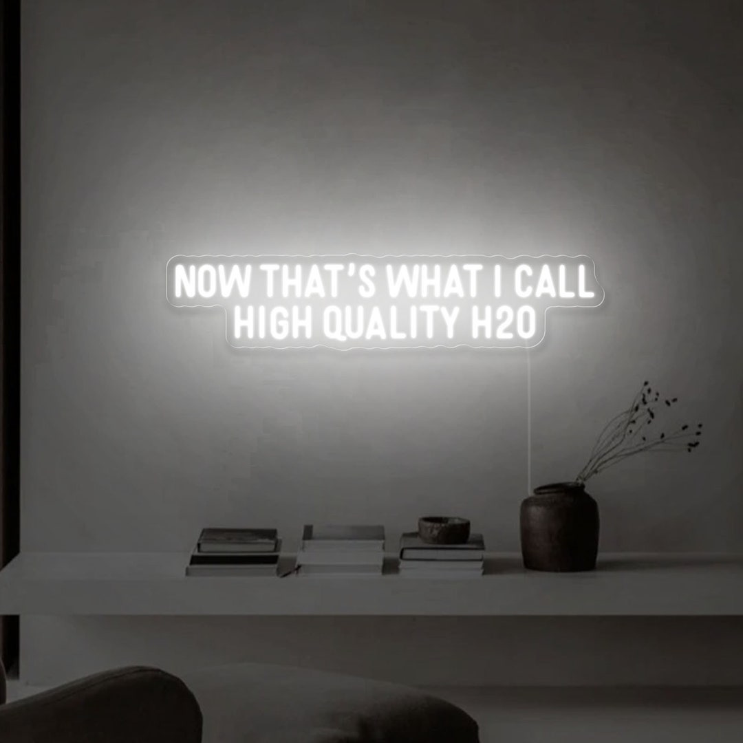 Now That's What I Call High Quality H2O Neon Sign, Custom Neon Light ...