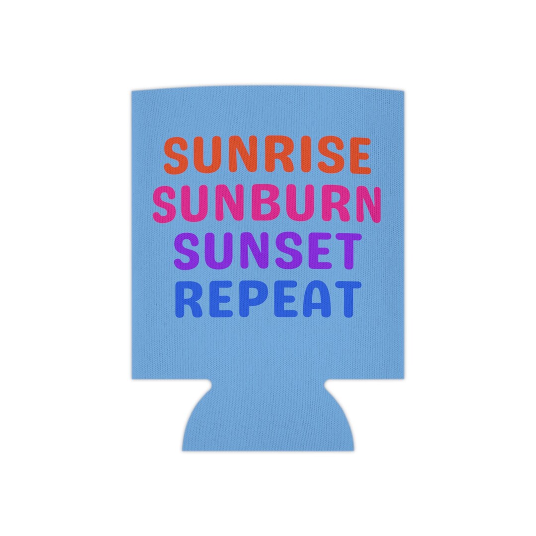 Sunrise, Sunburn, Sunset, Repeat Can Cooler / Koozie in Light Blue Beer ...