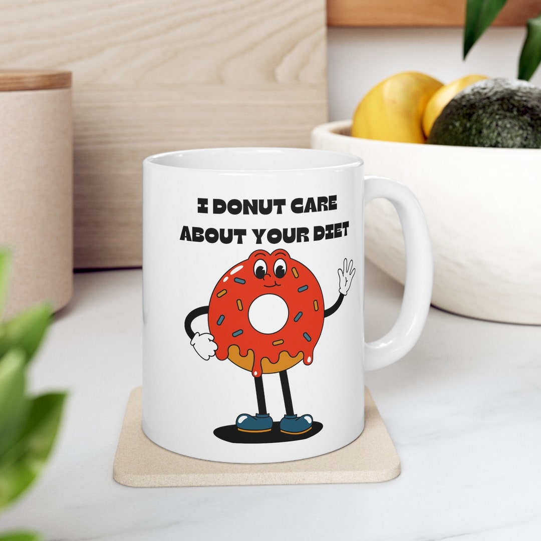 Funny 11oz Ceramic Mug, Diet Joke Mug, Joke Mug, Coffee Mug, Donut Mug ...