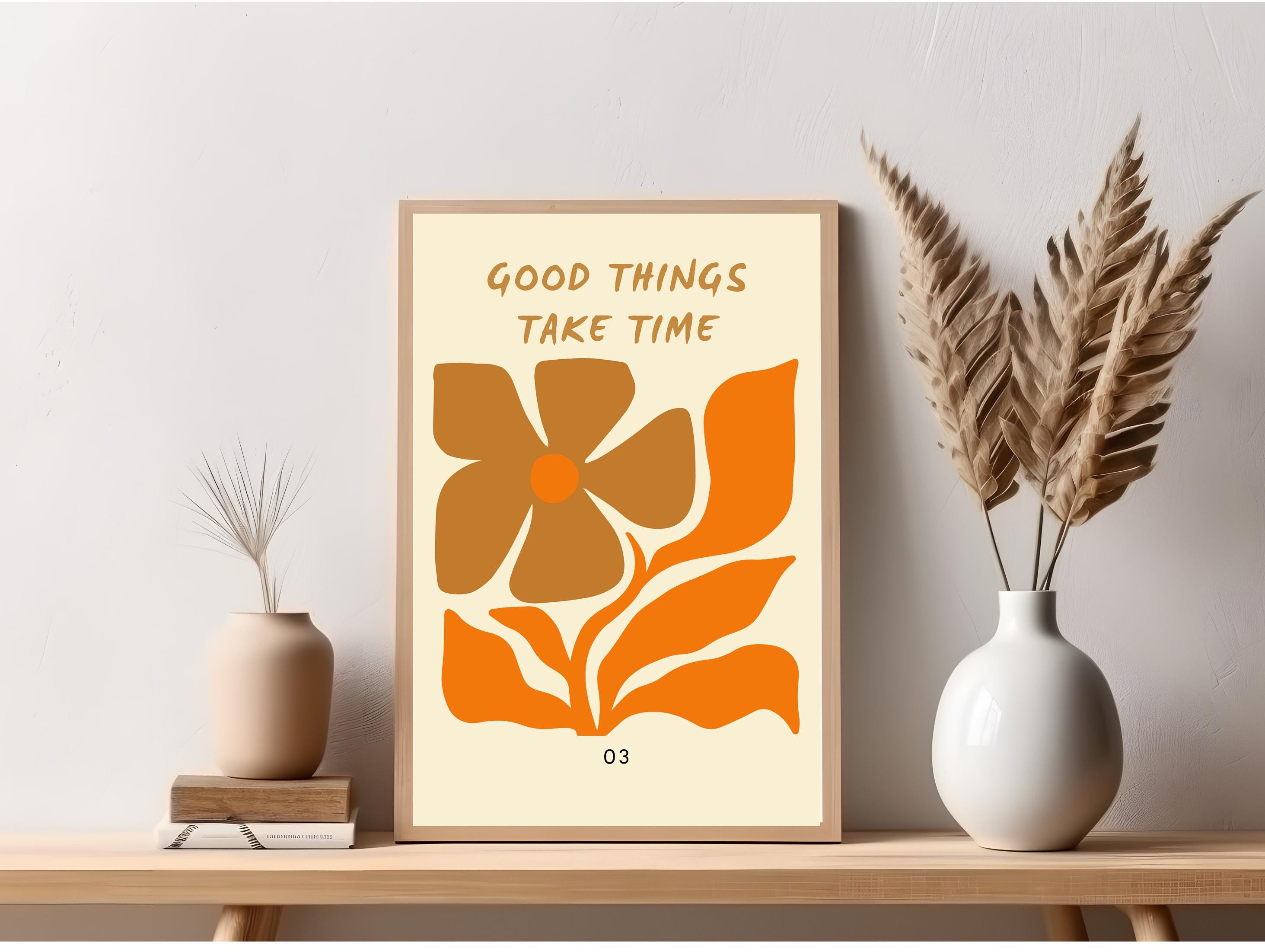 Good Things Take Time Poster, Inspirational Poster, Inspiring Art ...