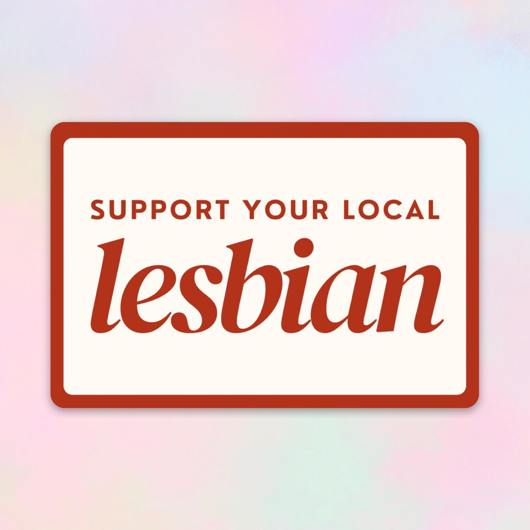 Support Your Local Lesbian Matte Sticker - LGBT Stickers, Sapphic, WLW, Funny Sticker, Chappell ...