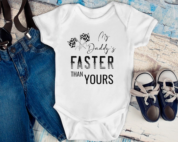 My Daddy's Faster Than Yours: Racing Baby Onesie Race Car Bodysuit ...
