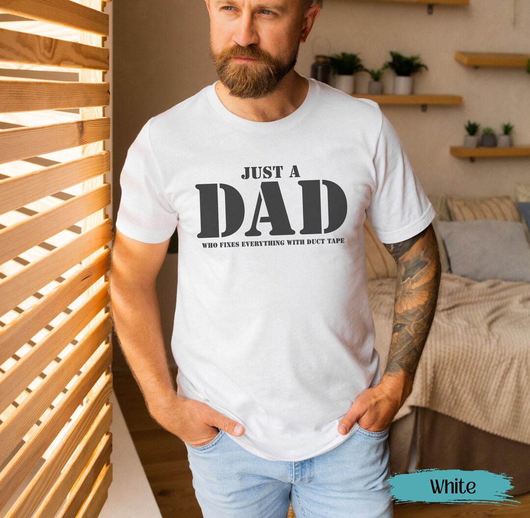 Funny Dad Shirt, Just a Dad Who Fixes Everything With Duct Tape, Funny ...