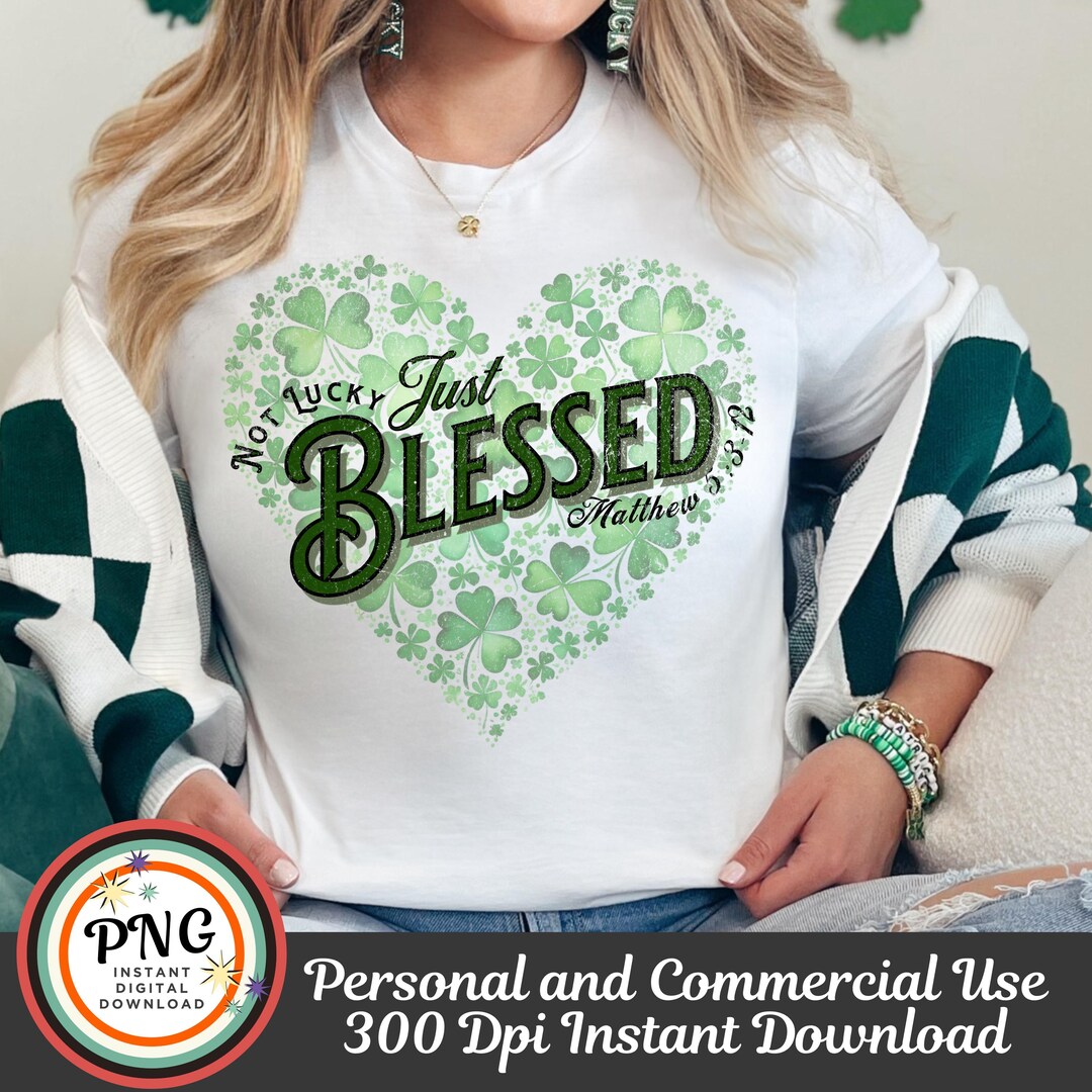 Not Lucky Just Blessed St Patrick's Day Christian Png, St Paddy’s Day ...