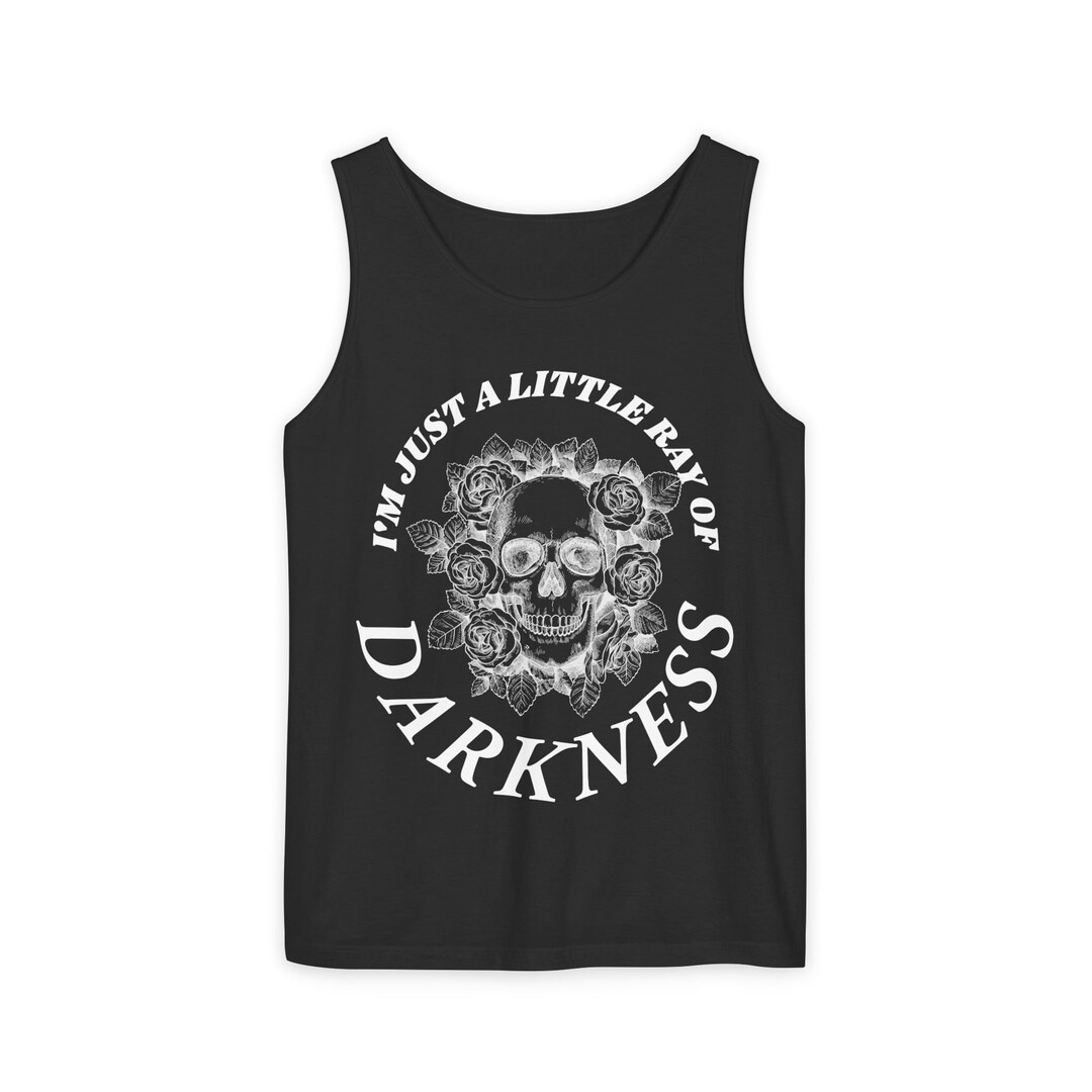 Just a Little Ray of DARKNESS Goth Emo Shirt Unisex Garment-dyed Tank ...