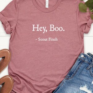 Scout Finch Tshirt HEY BOO Quote Shirt to Kill A Mockingbird Tee ...