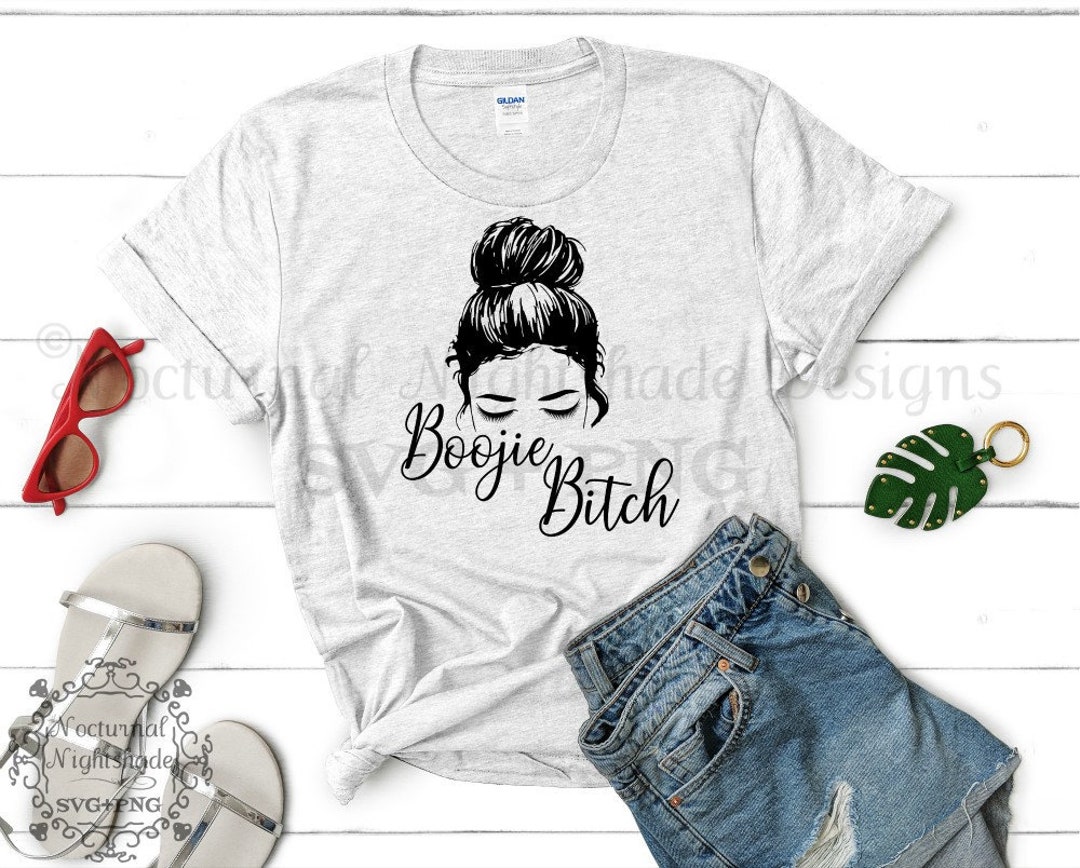 Boojie Bitch Svg, Boojie Mom Svg, Boujie Svg, Mom Bun Shirt Svg, Cut ...