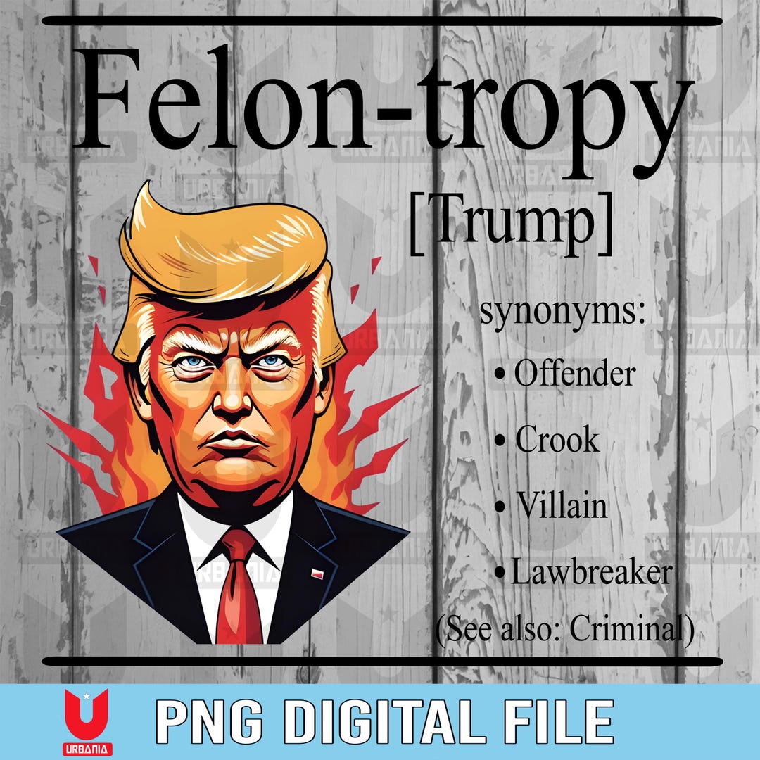 Donald Trump Png,felon President,trump Png,trump Digital Download,felon ...