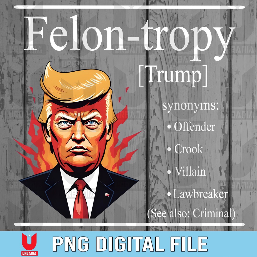 Donald Trump is a Felon-tropy Png,donald Trump Png,felon 47 Png,potus ...
