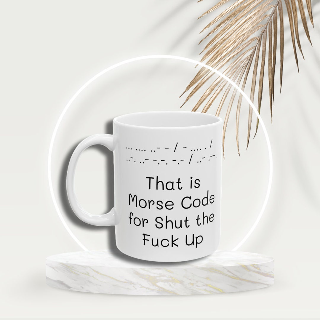 Funny Morse Code Mug, Hidden Message Coffee Cup, Morse Code Secret ...