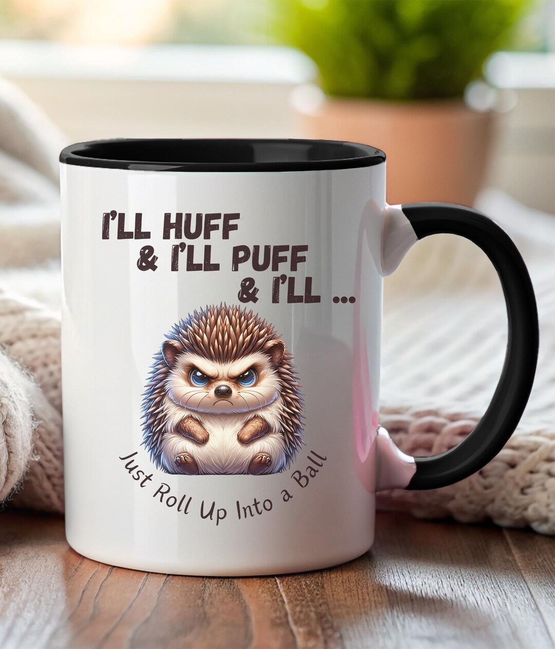 Hedgehog Mug, Cute Hedgehog I'll Huff & I'll Puff I'll Just Roll up ...