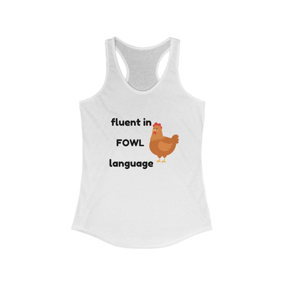 Fluent in Fowl Language, Fowl Language Women's Ideal Racerback Tank - Etsy