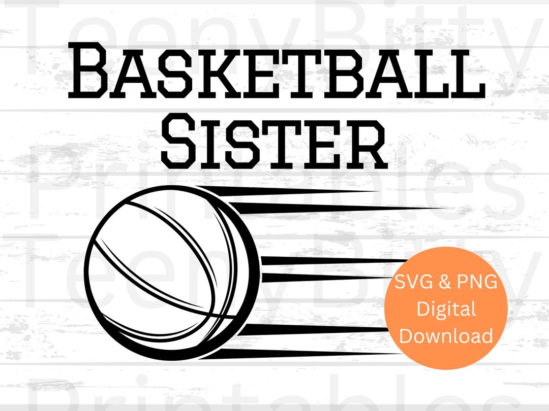 Basketball Svg, Basketball Sister Svg, Basketball Sister Png ...