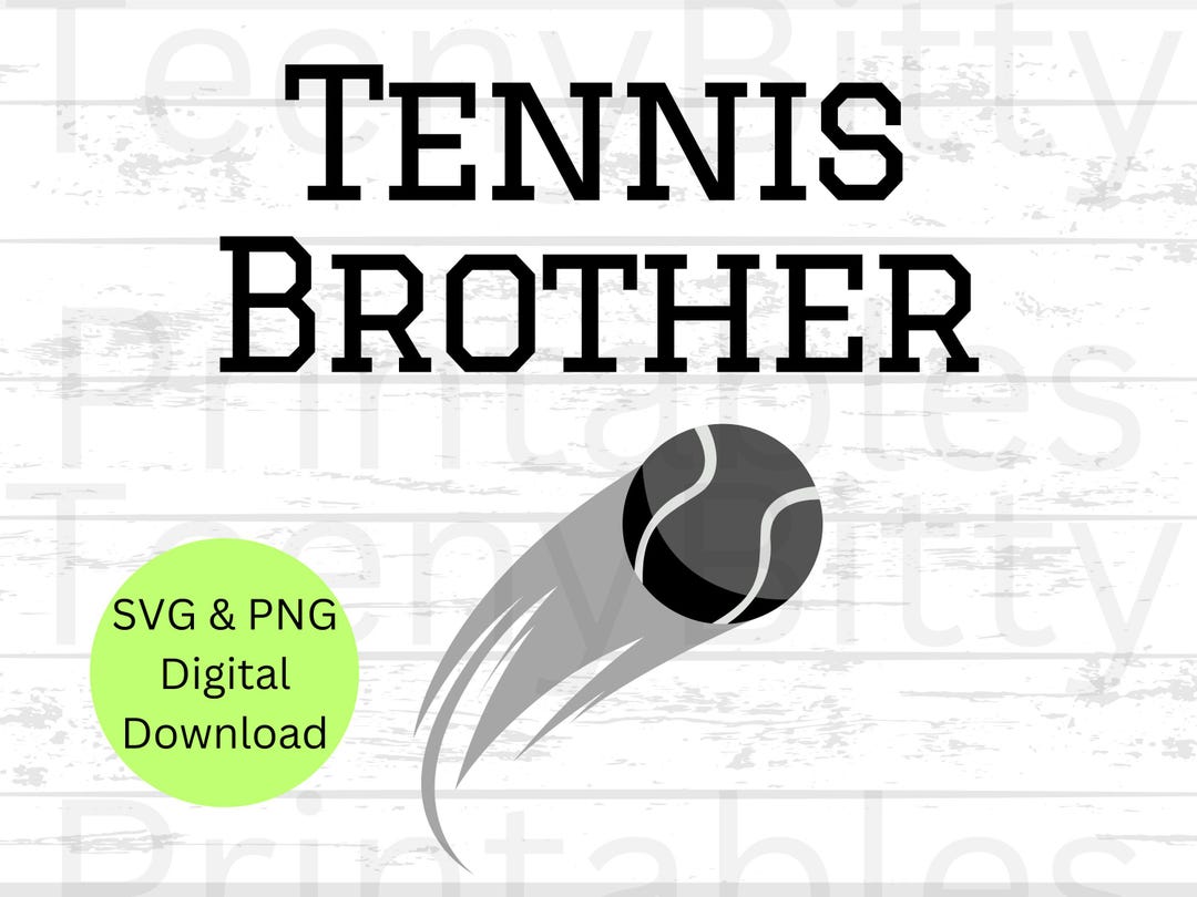 Tennis Brother SVG, Tennis Brother PNG, Instant Download, Cut Files for ...