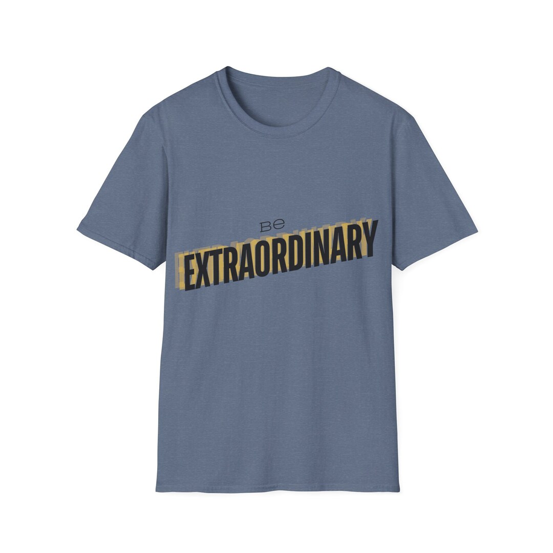 Be Extraordinary T-shirt - Etsy
