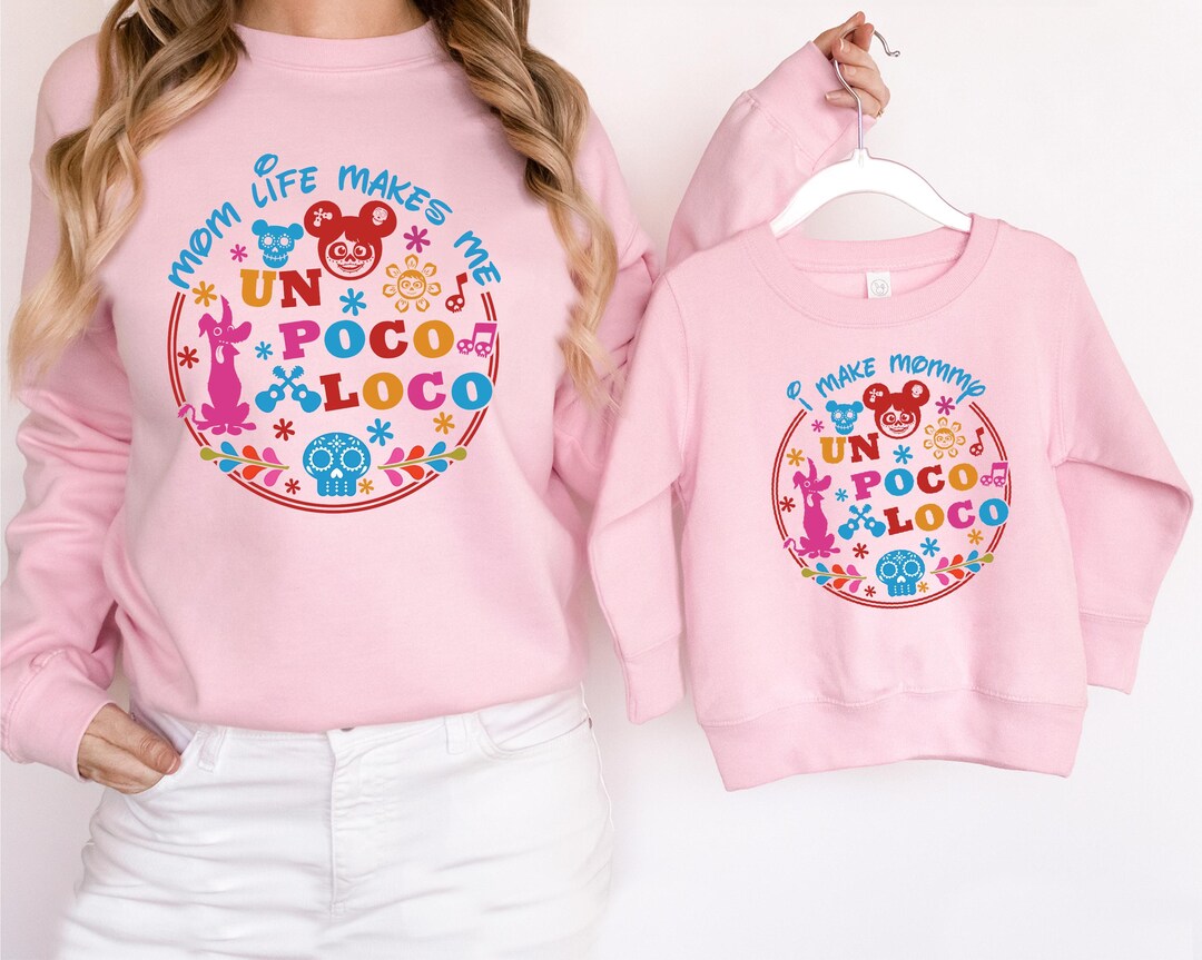 Mom Life Makes Me Un Poco Loco T-shirt, I Make Mommy Un Poco Loco Tee, Disney Coco Mama and Kid ...