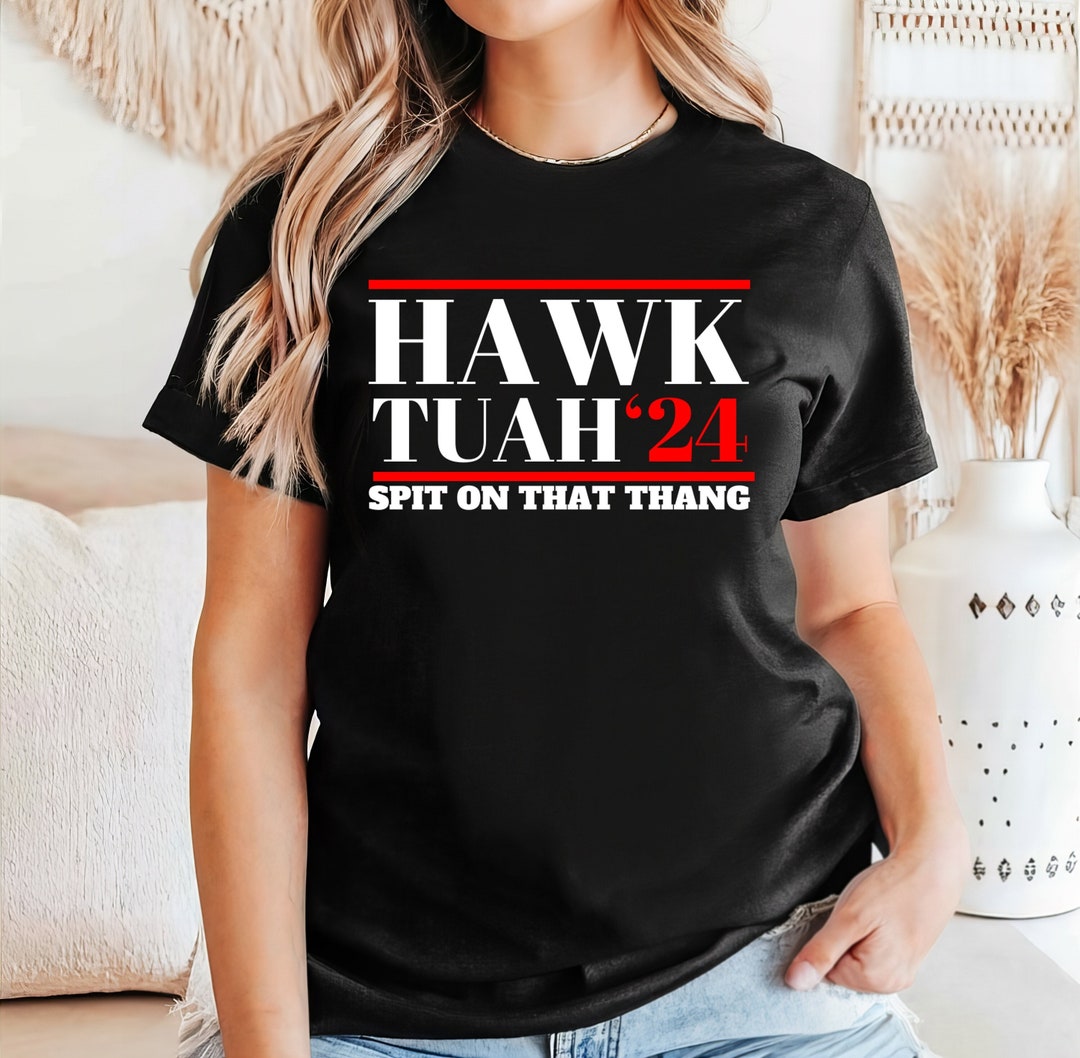 Hawk Tuah Shirt Spit on That Thang 2024 Tshirt Hawk Tuah 24 Funny ...