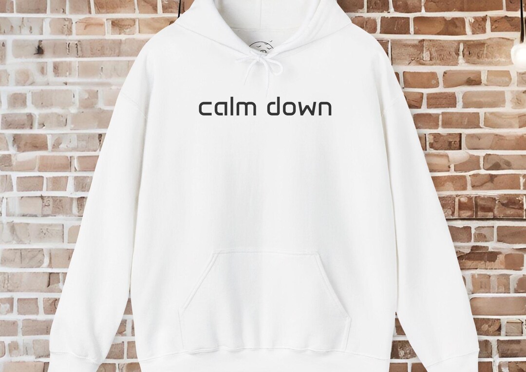 Calm Down - Hoodie, FREE SHIPPING* Relaxation Hooded Sweatshirt, Funny ...