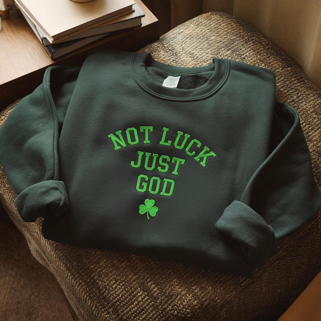 Embroidered Not Luck Just God St Patrick’s Day Sweatshirt, St Patrick’s ...