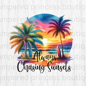 Always Chasing Sunsets DIGITAL Png Beach Vacation Sunset Palm Tree ...