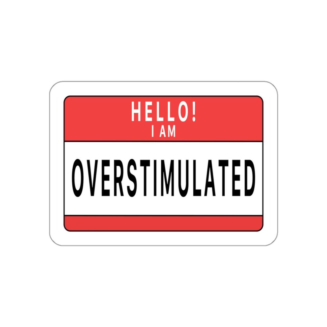 Overstimulated Vinyl Sticker - Etsy