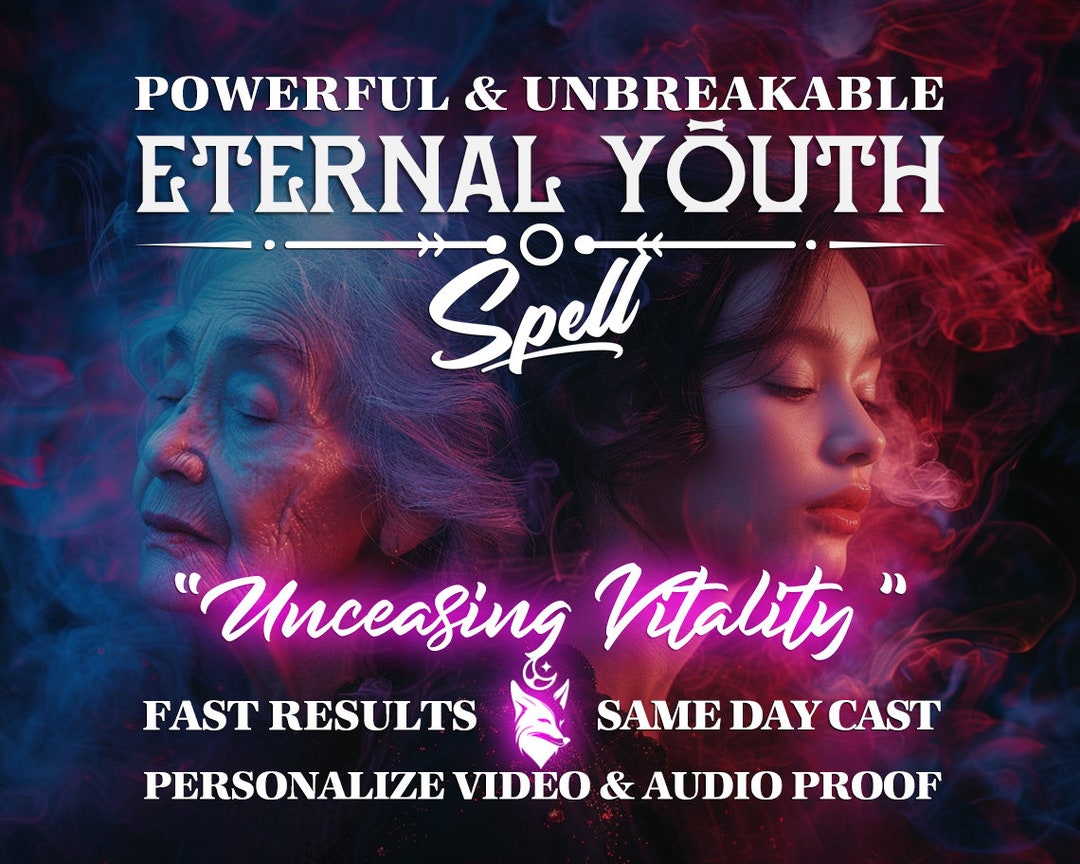 POWERFUL ETERNAL YOUTH Spell, Slow Aging Spell, Reverse Aging Spell ...
