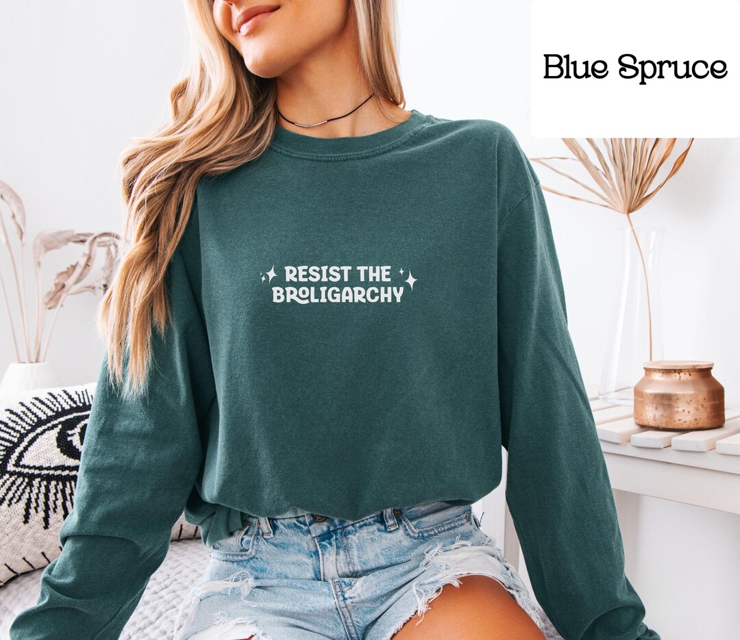 Resist the Broligarchy Long Sleeve Shirt: Feminist Anti-trump Protest ...