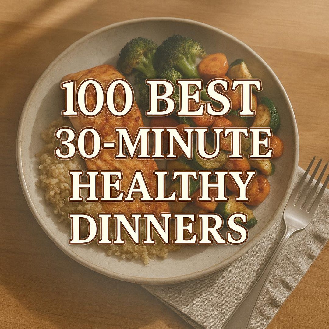 100 Best 30 Minute Healthy Dinner Recipes PDF | Quick Balanced Meals ...