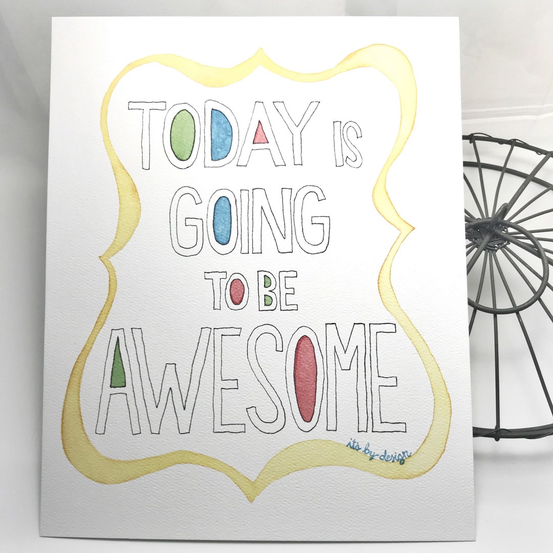 Today is Going to Be Awesome 8x10 PRINT - Etsy
