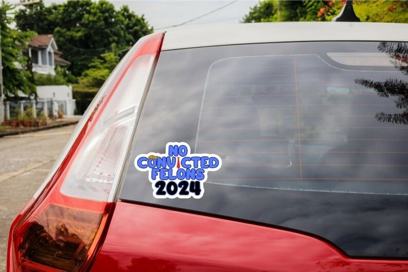 Anti-felon 2024 Decal No Convicted Felons Sticker Political Campaign ...