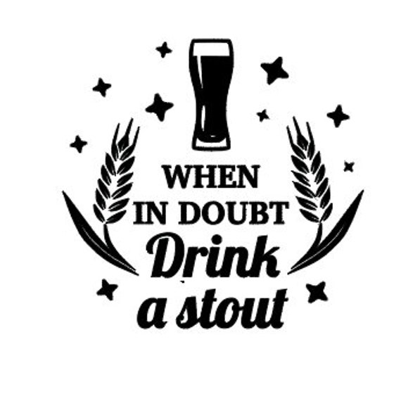 Permanent When in Doubt Drink a Stout Decal Cut From | Etsy
