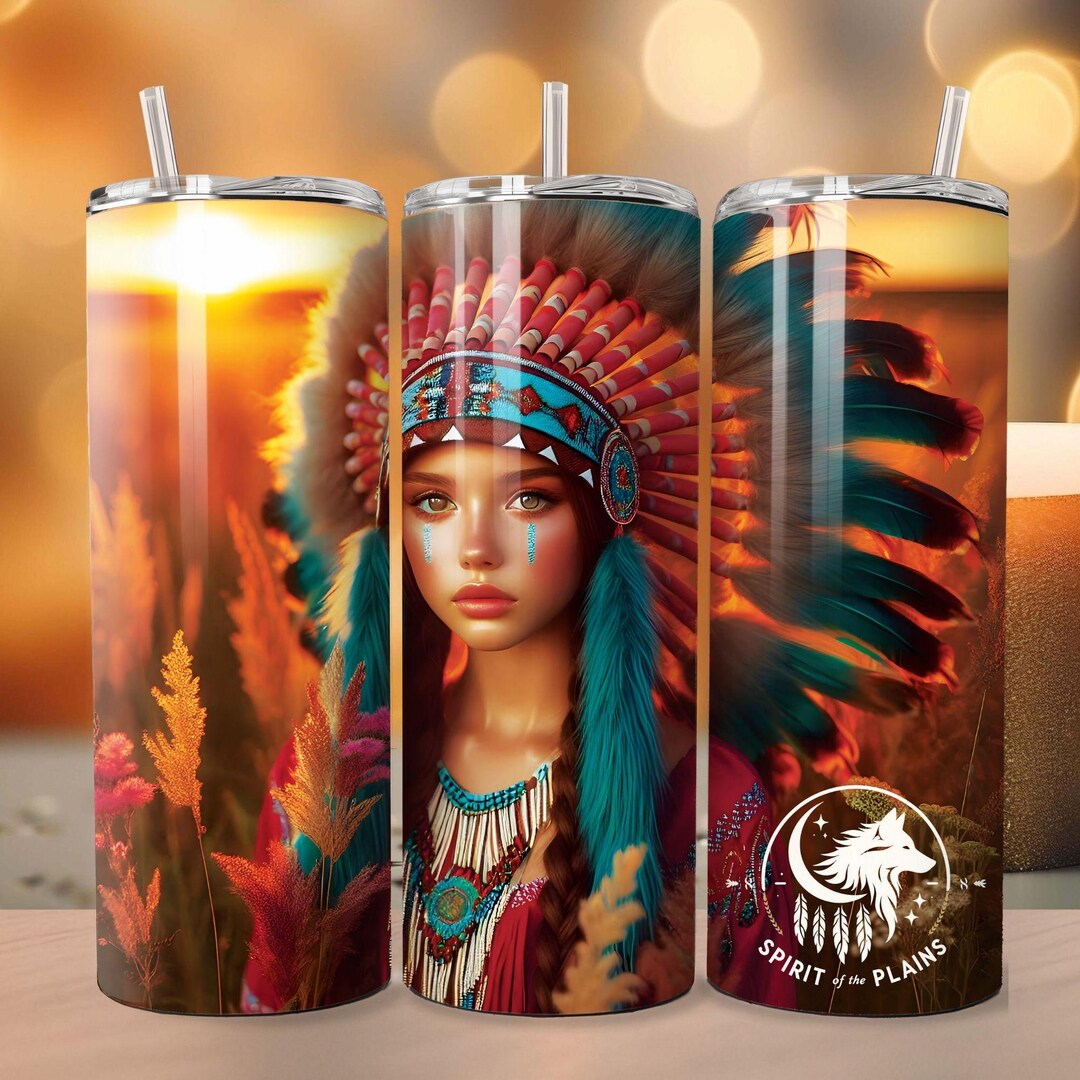 Native American Native Girl: Sprit of the Plain; Design 20oz Straight ...