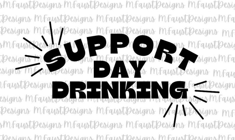 Support Day Drinking, Summer SVG Downloadable Print, Cricuit - Etsy