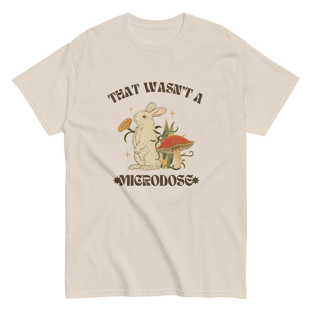 That Wasn't a Microdose Tee, Funny Shirt, Drug Humor Shirt, Gift for ...