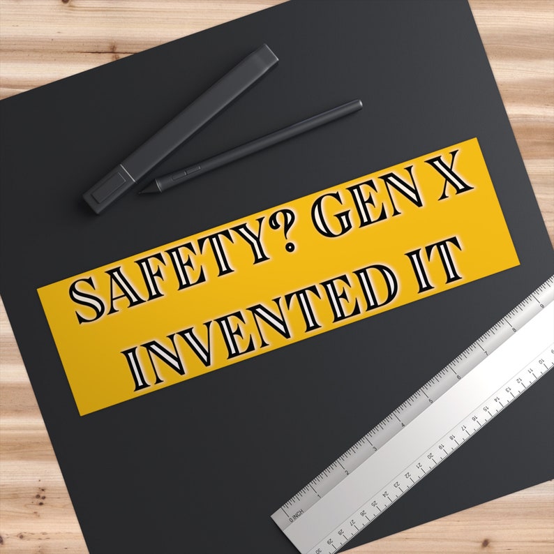 GEN X Bumper Stickers Gen X Invented Safety Funny Gen X Sticker Gen X ...
