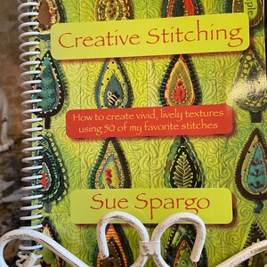2012 Creative Stitching Book by Sue Spargo Spiral Bound Embroidery ...